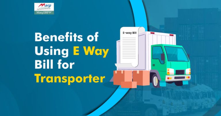 5 Key Benefits of Using E Way Bill for Transporter